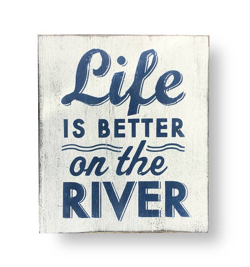 Life is Better on the River Sign – Simply Northwest